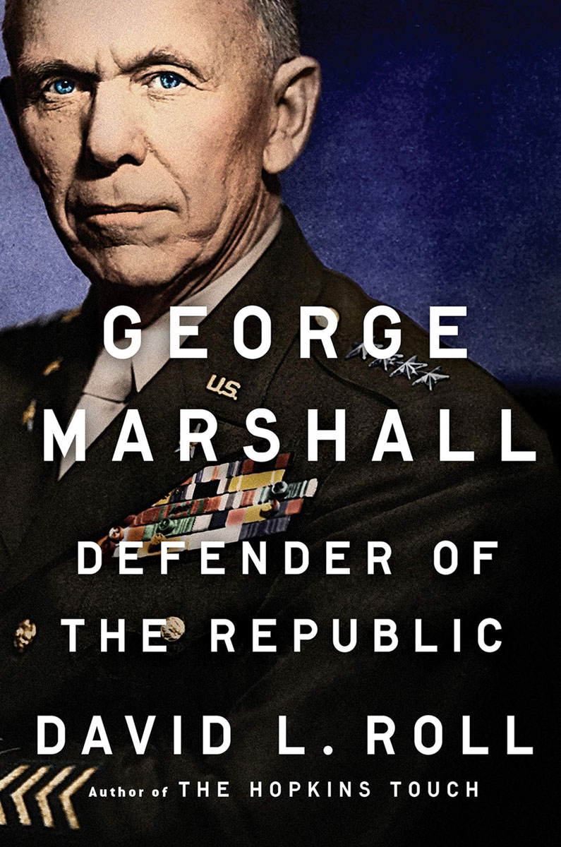 David Roll, George Marshall: Defender of the Republic | Exhibits ...